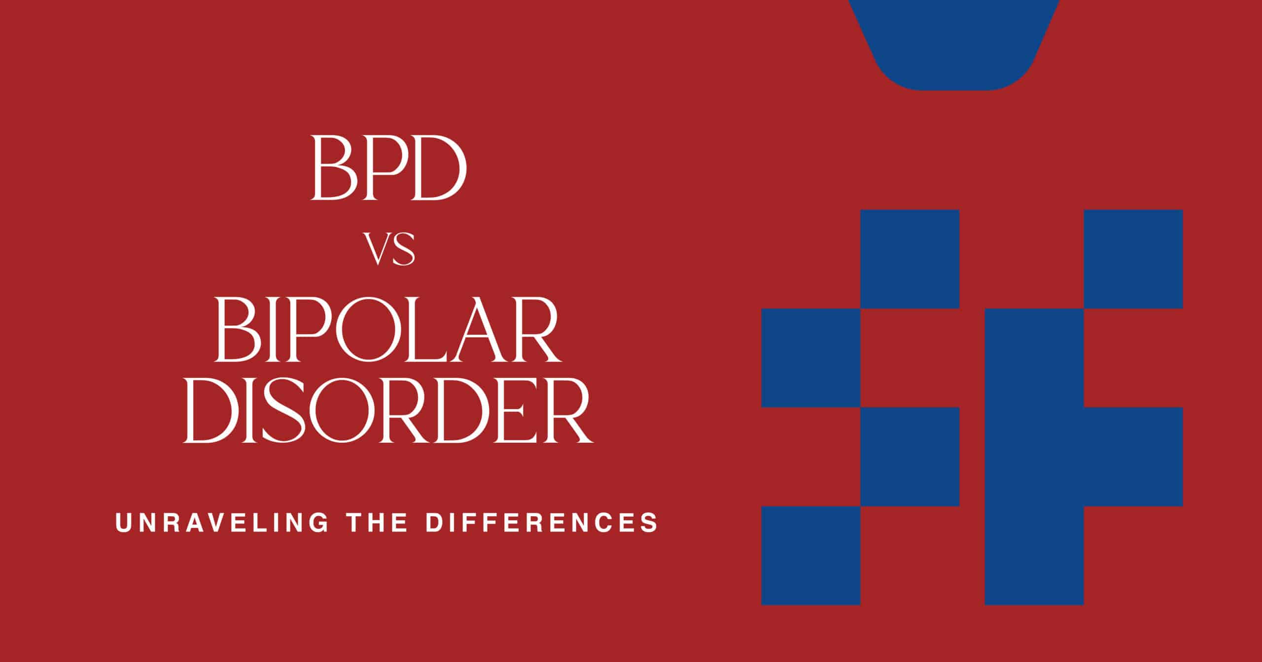 BPD vs Bipolar: Key Differences You Should Know