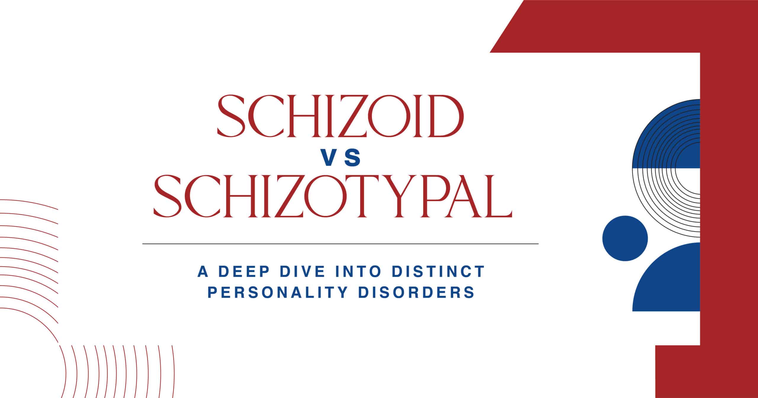 Schizoid vs Schizotypal: Understanding Key Differences