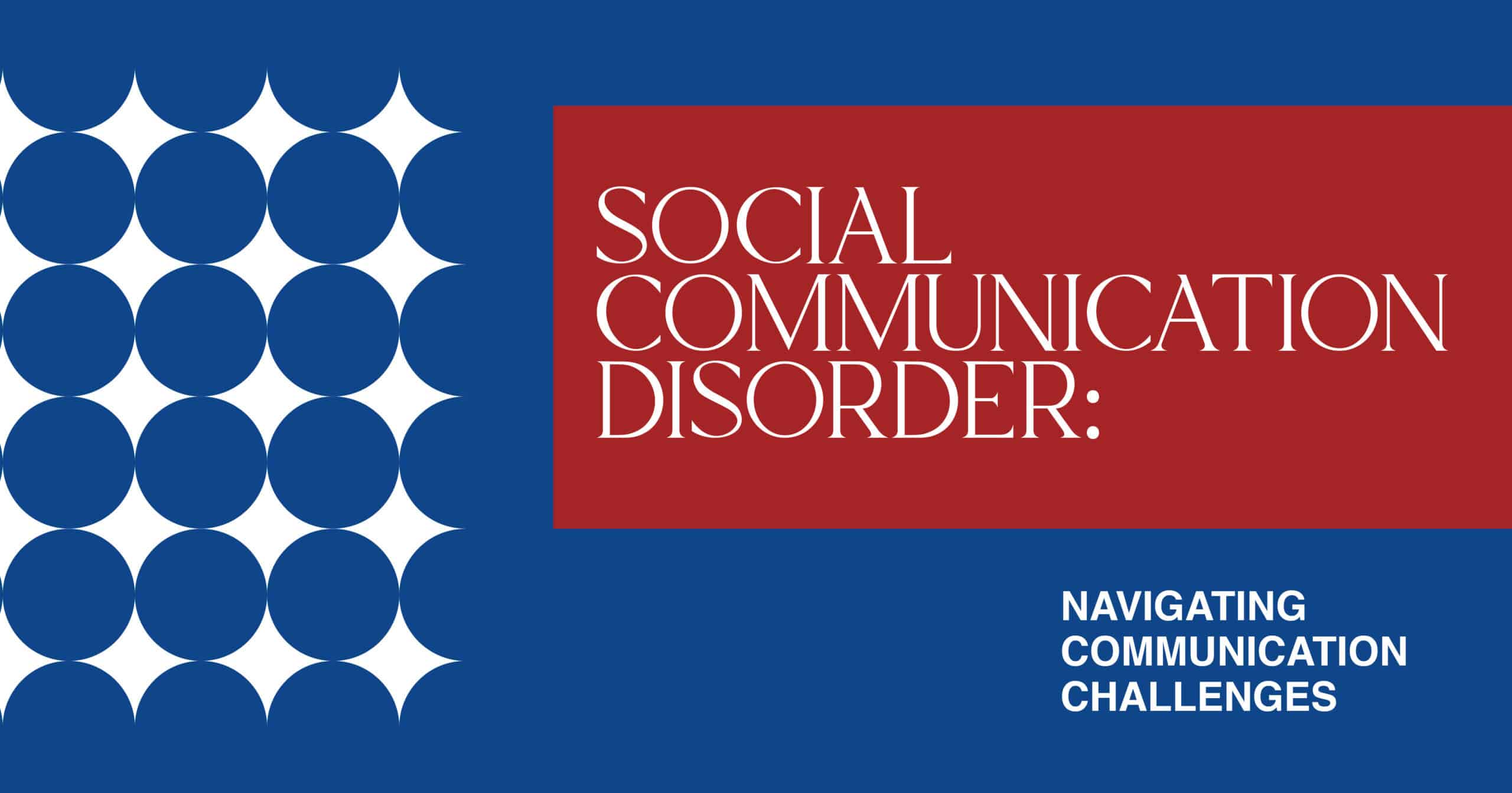 Social Communication Disorder: Signs & Support Tips