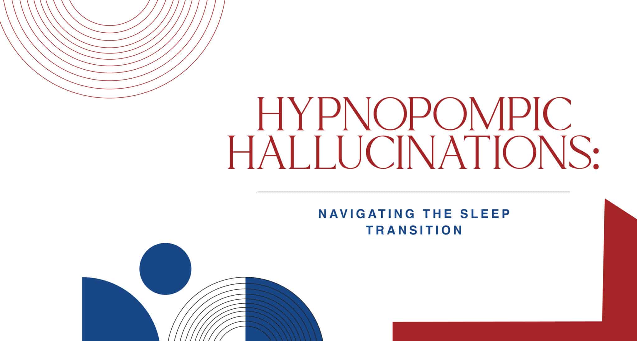 Hypnopompic Hallucinations: Causes, Symptoms & Insights