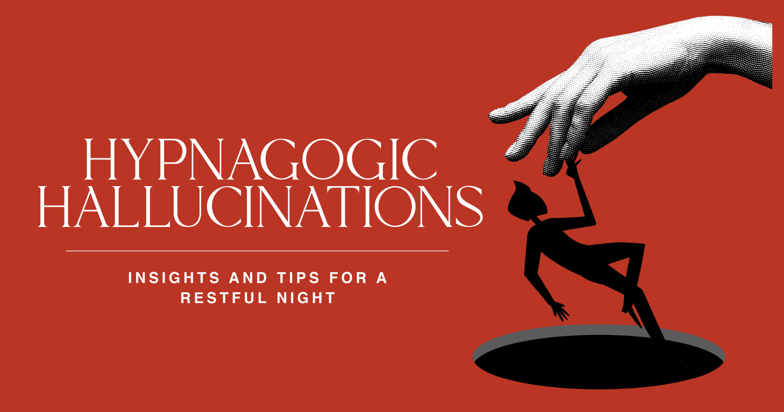Help with Hypnagogic Hallucinations - Sleep Tips & Insights